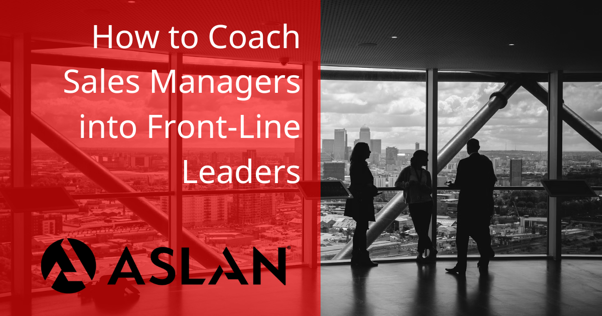 How to Coach Sales Managers into Front-Line Leaders
